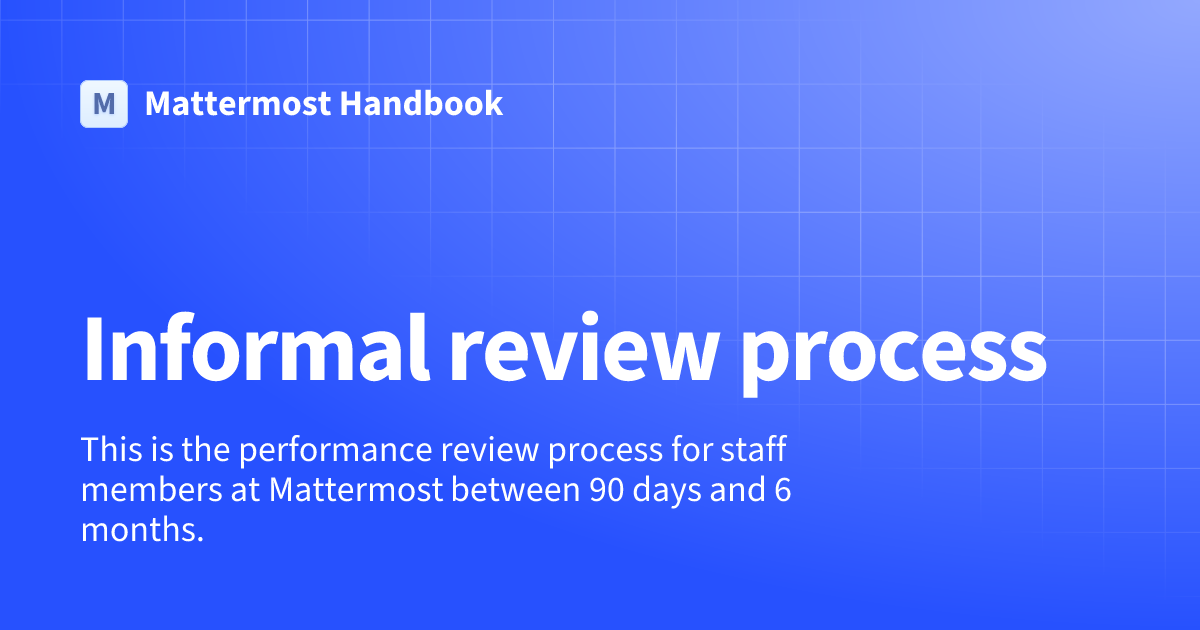 Informal review process | Mattermost Handbook