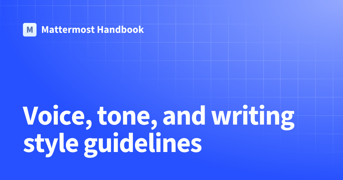 Voice, tone, and writing style guidelines | Mattermost Handbook