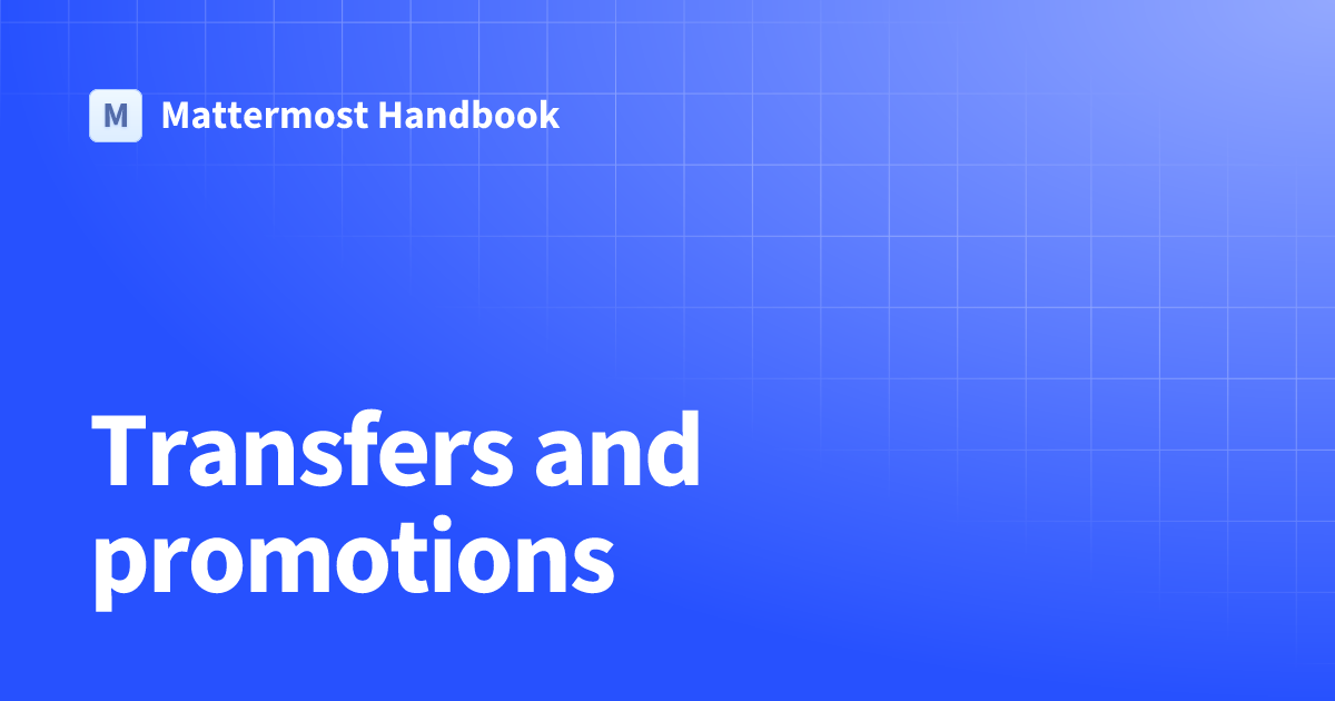 Transfers and promotions | Mattermost Handbook