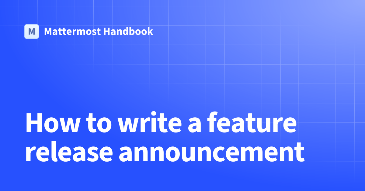 How to write a feature release announcement | Mattermost Handbook