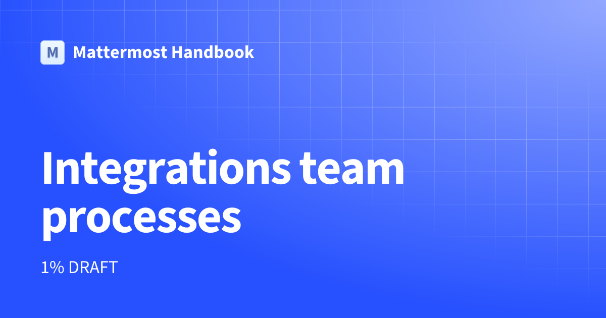 Integrations team processes | Mattermost Handbook