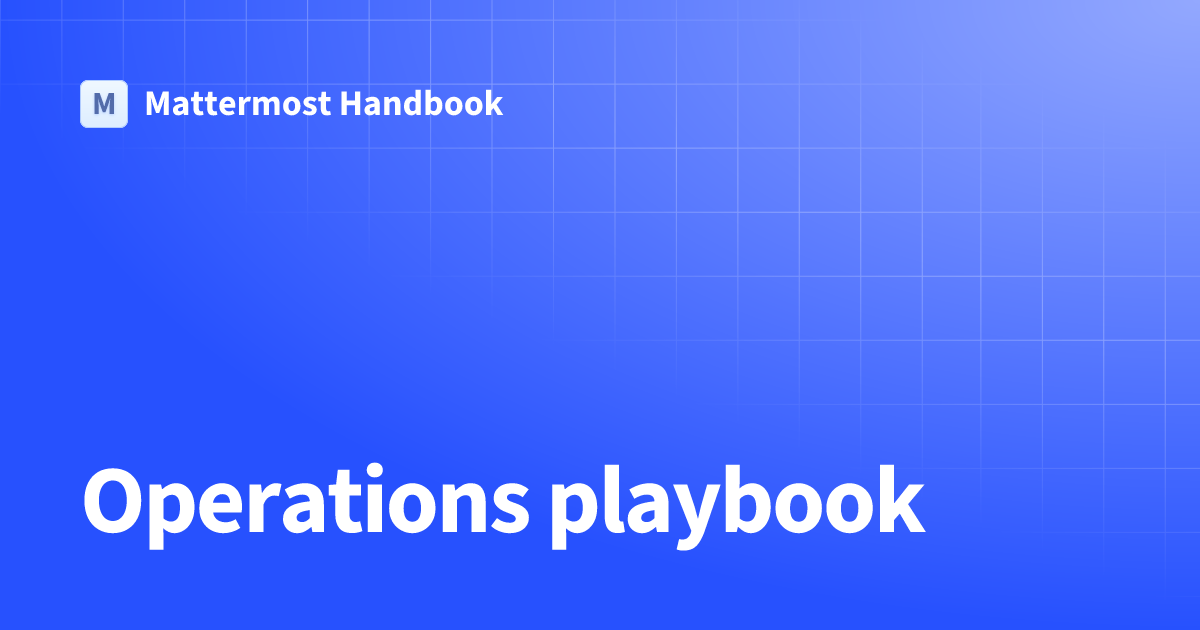 Operations playbook | Mattermost Handbook