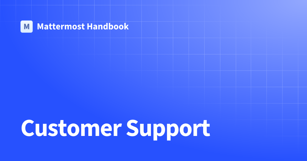 Customer Support | Mattermost Handbook