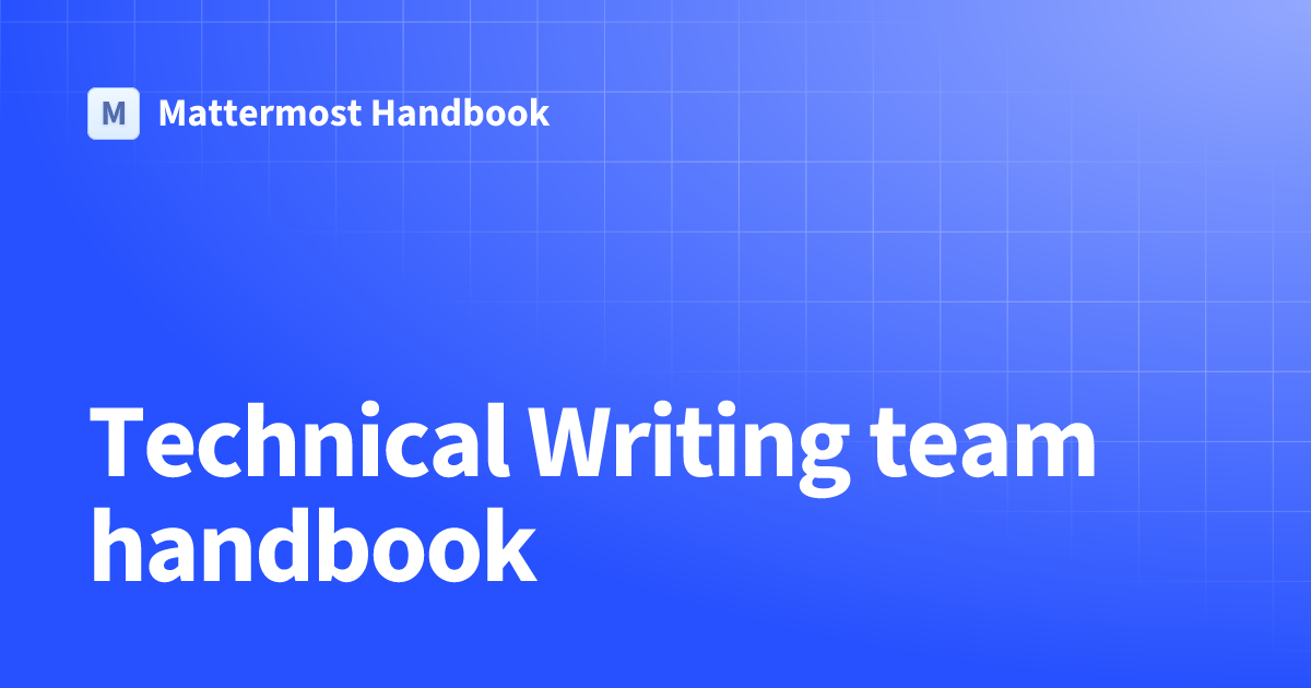 Technical Writing team handbook | Mattermost Handbook