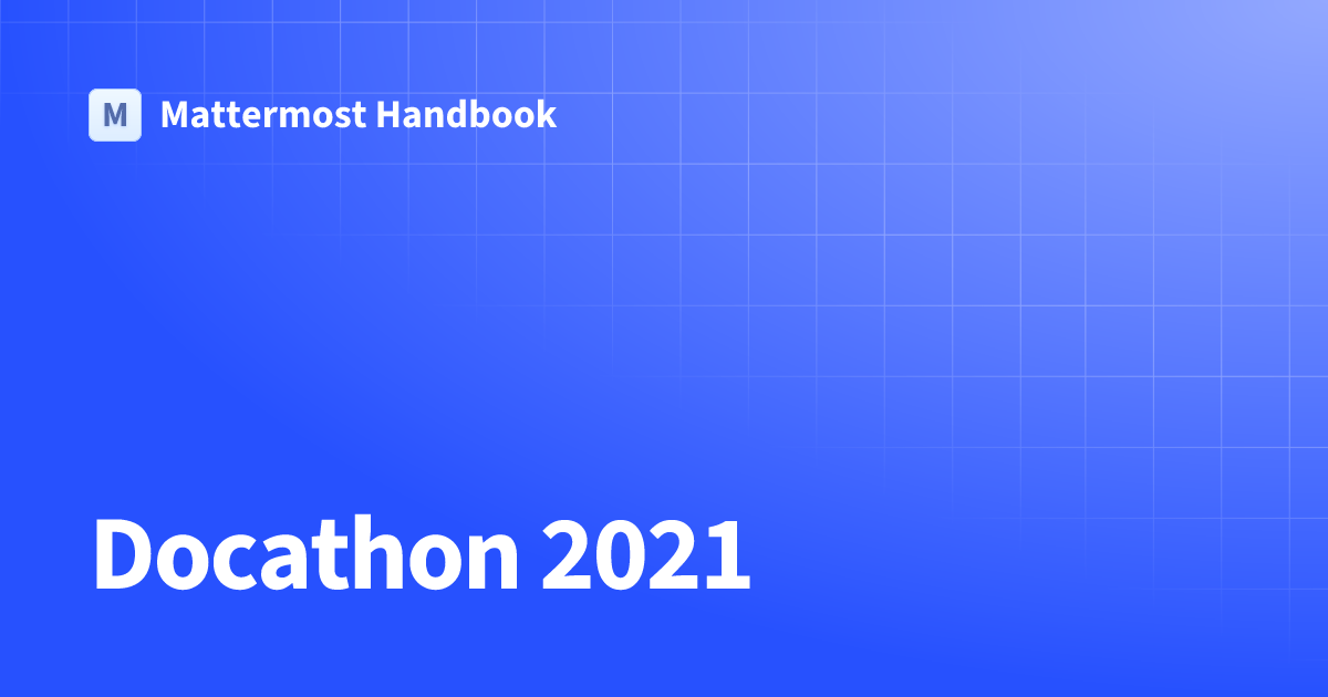 Docathon 2021 | Mattermost Handbook