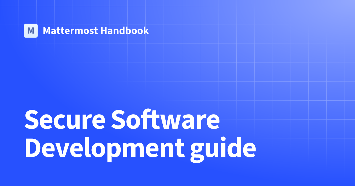 Secure Software Development guide | Mattermost Handbook