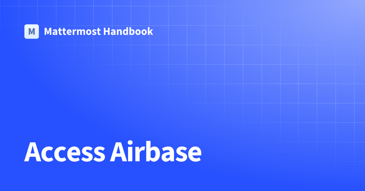 Access Airbase | Mattermost Handbook