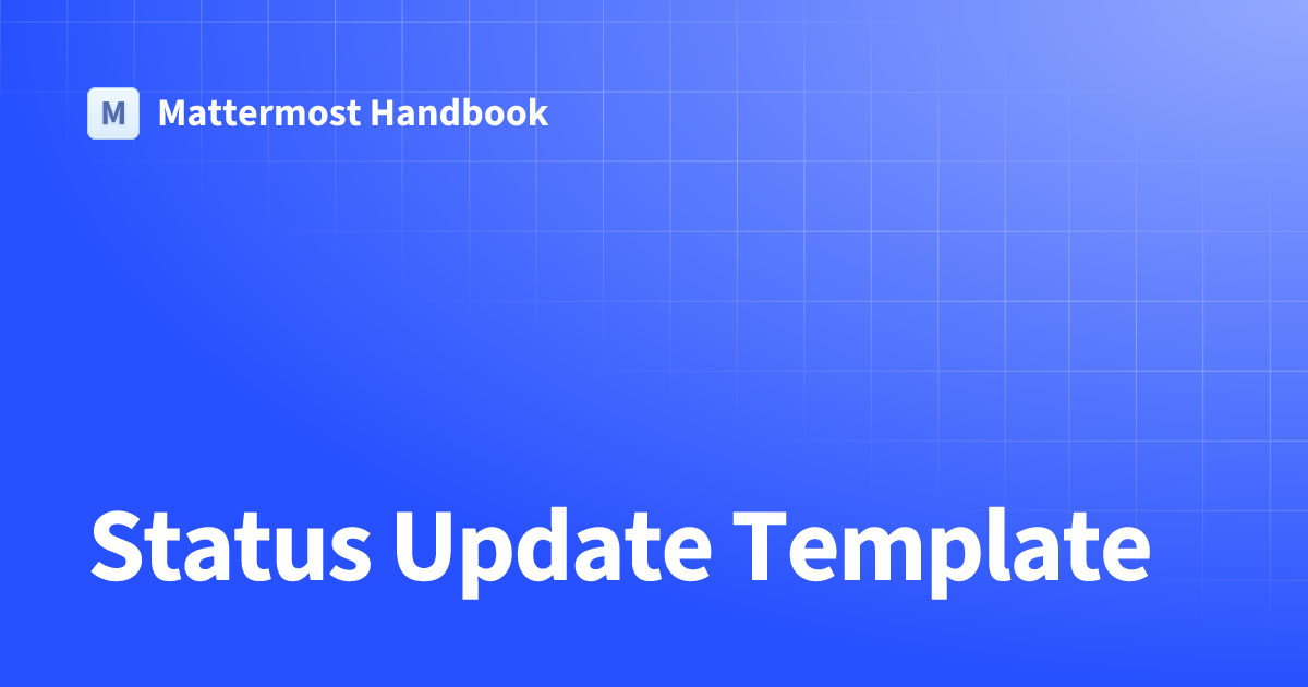 Status Update Template | Mattermost Handbook