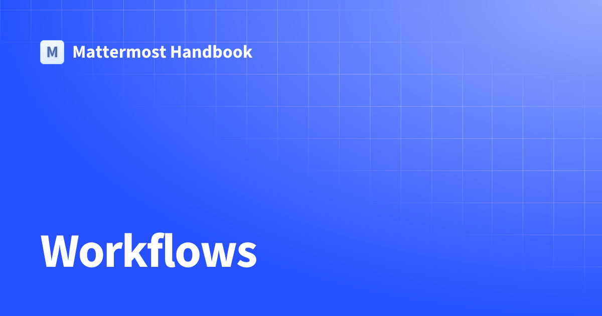 Workflows | Mattermost Handbook