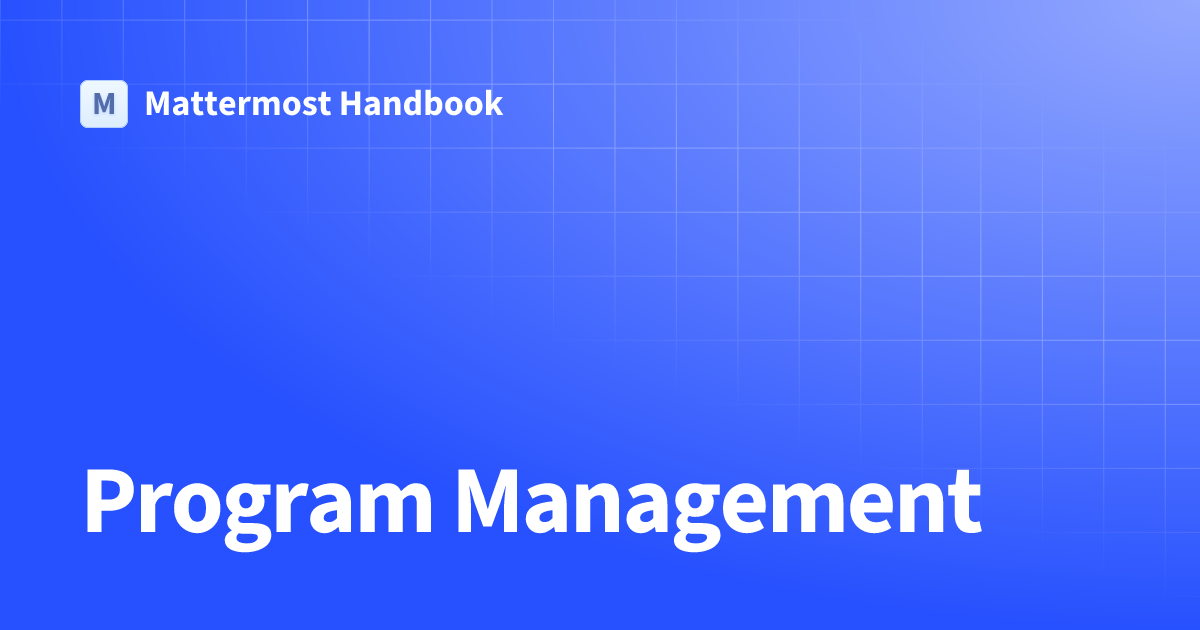 Program Management | Mattermost Handbook