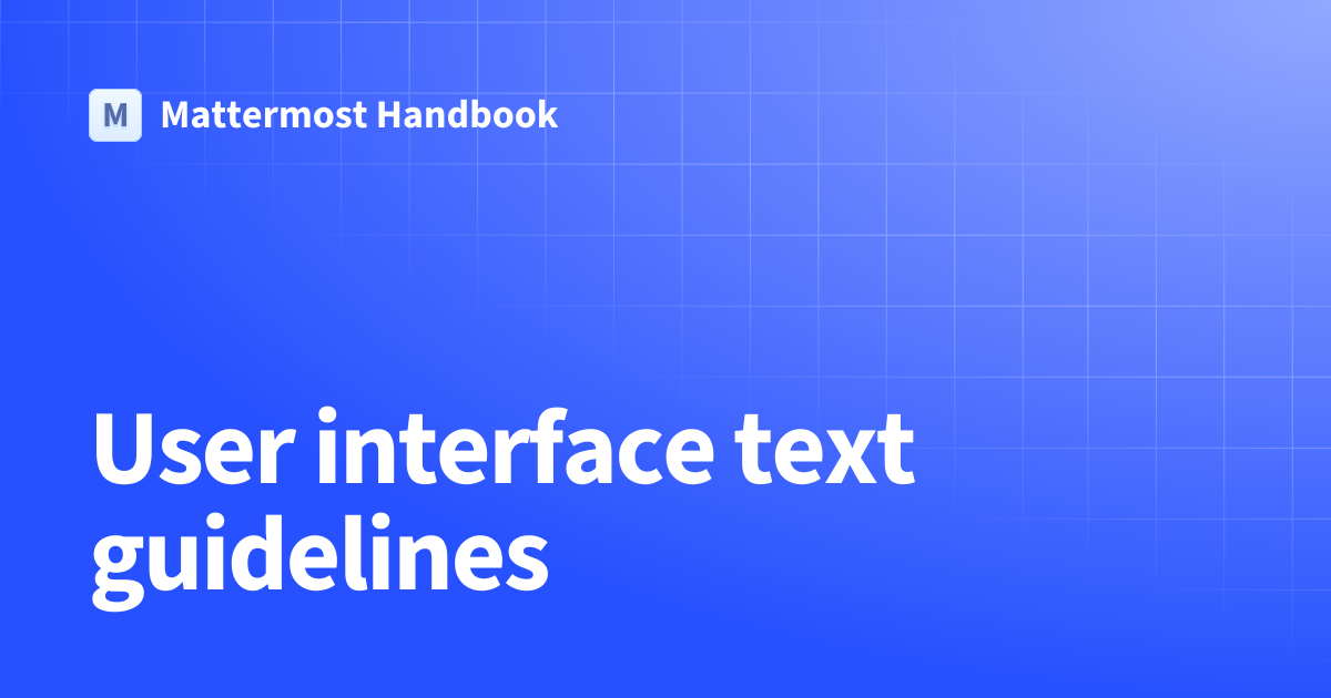 User interface text guidelines | Mattermost Handbook